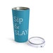 Tumbler 20oz- Sip & SLAY. Turquoise With White Font. Everyday Slay ...