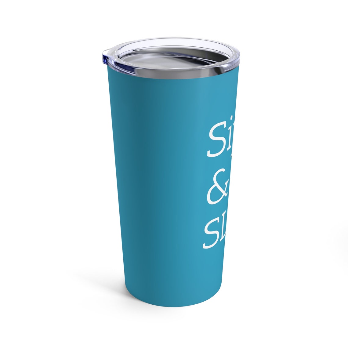 Tumbler 20oz- Sip & SLAY. Turquoise With White Font. Everyday Slay ...