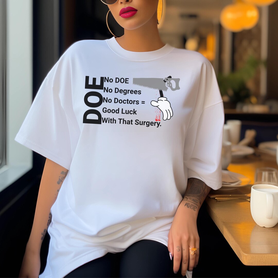No DOE No Degrees No Doctors Surgery Shirt, Funny Education Advocacy ...