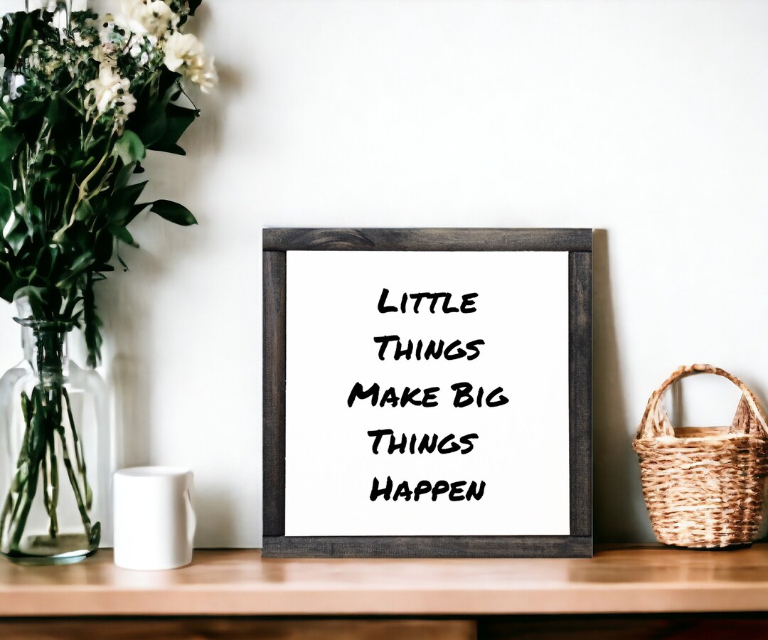 Little Things Make Big Things Happen Wooden Sign Wood Frame Sign Wooden ...
