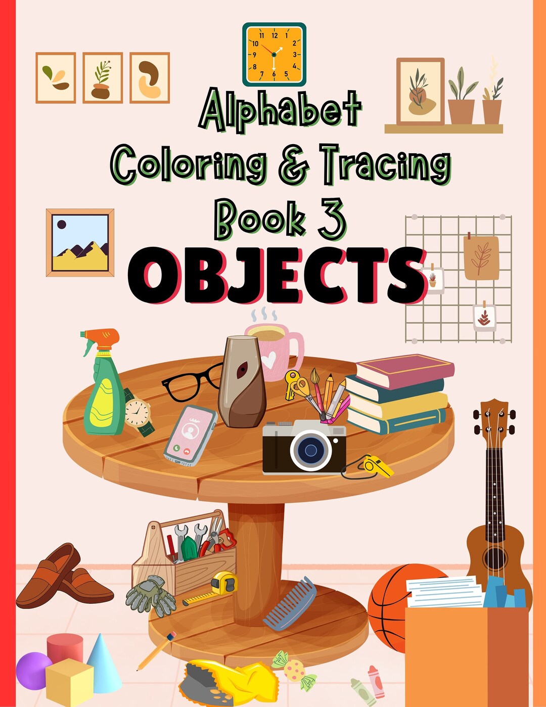 Alphabet Coloring and Tracing Pages for Kids - Objects Coloring Book ...