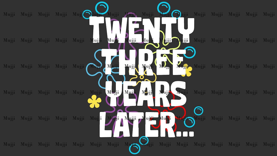 Twenty Three Years Later SVG and PNG |sublimation Design | Instant ...