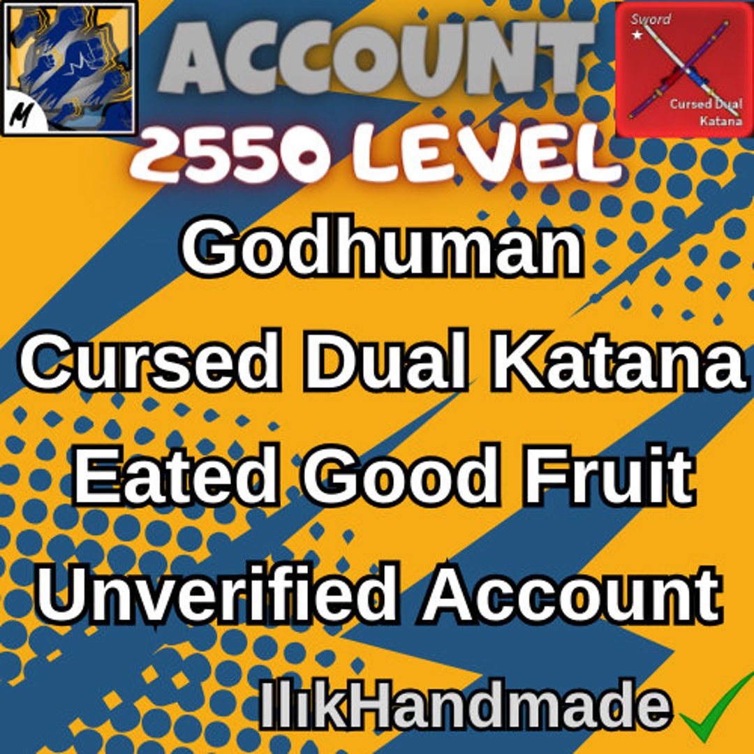 Blox Fruit Accounts Godhuman Cursed Dual Katana 2550 Level Unverified Account - Etsy