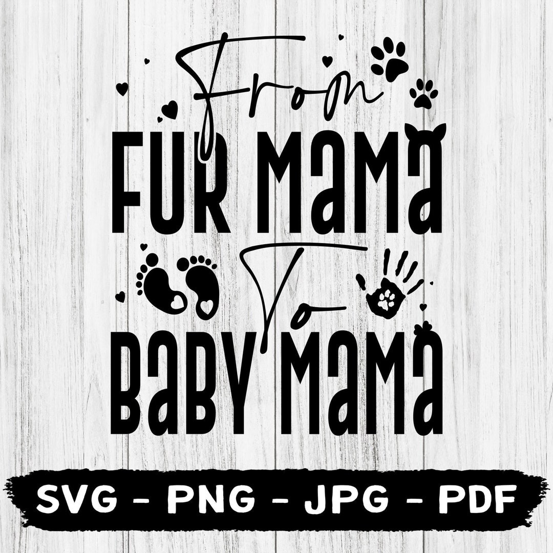 Fur Mama, Baby Mama SVG, Pregnancy SVG, Baby Shower Gift, Mom Life SVG ... Fur Mama, Baby Mama SVG, Pregnancy SVG, Baby Shower Gift, Mom Life SVG ...