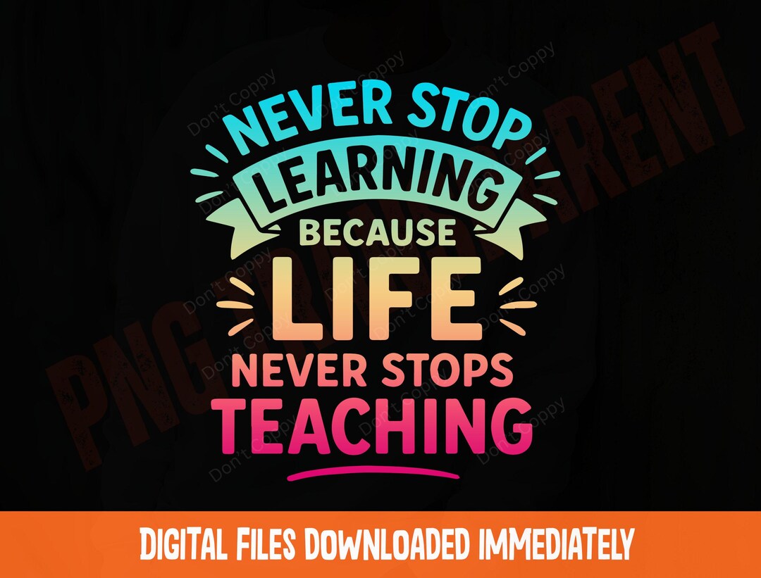 Never Stop Learning Quote PNG: Motivational Clipart (transparent PNG ...