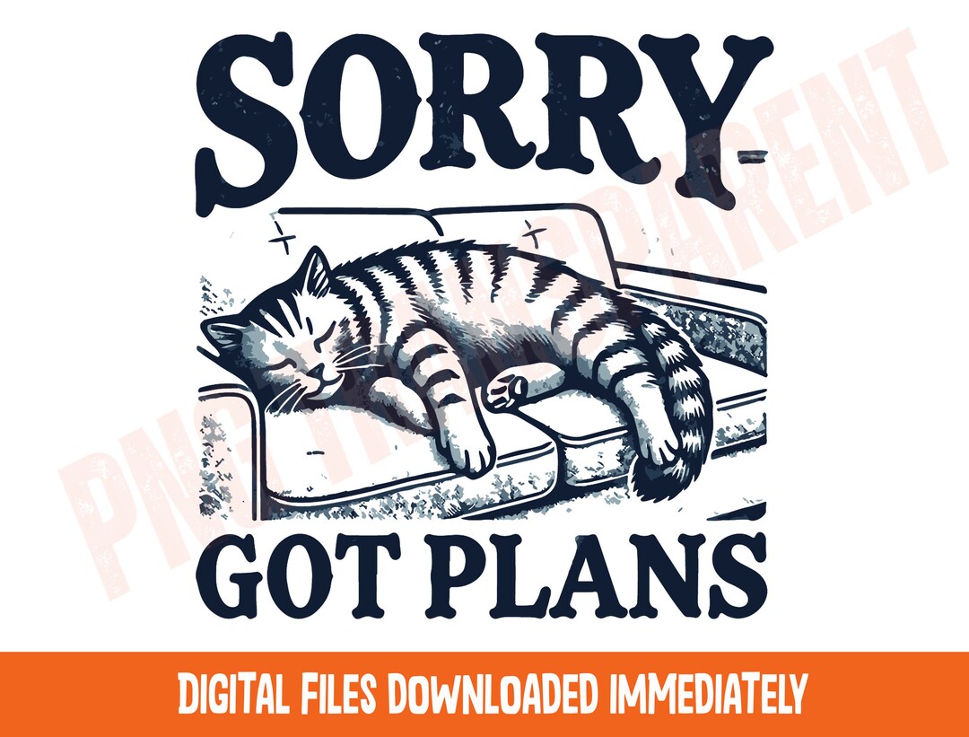 Sorry Got Plans Funny Cat, Png, Cute Cat Quote, Digital Download ...