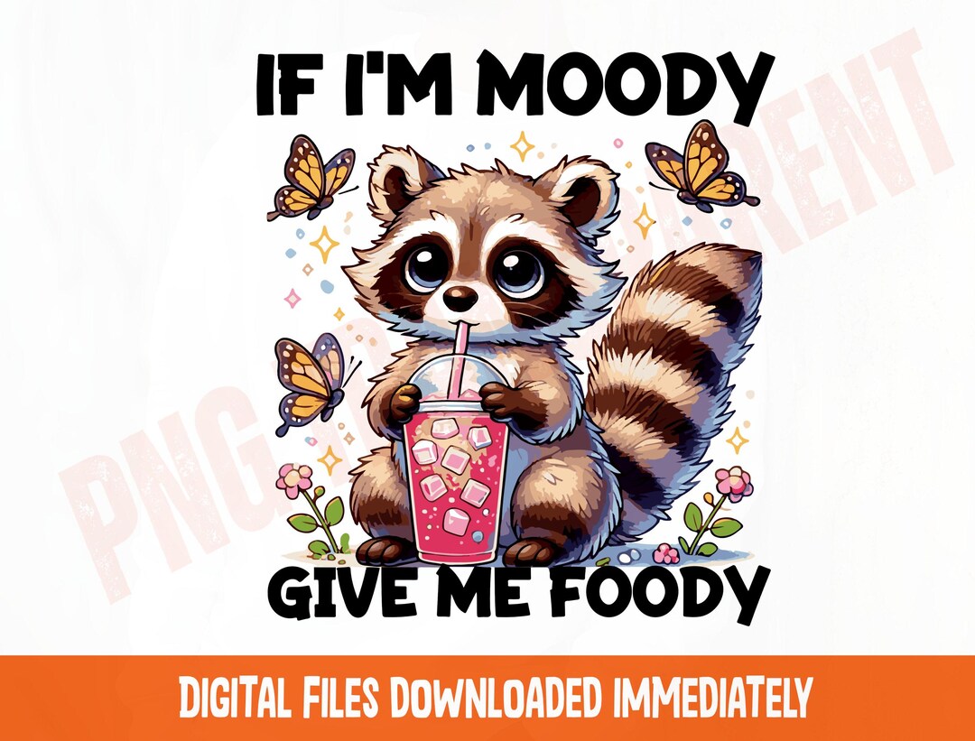 Funny Raccoon Png, If I’m Moody, Sassy Retro Animal Design, Black and ...