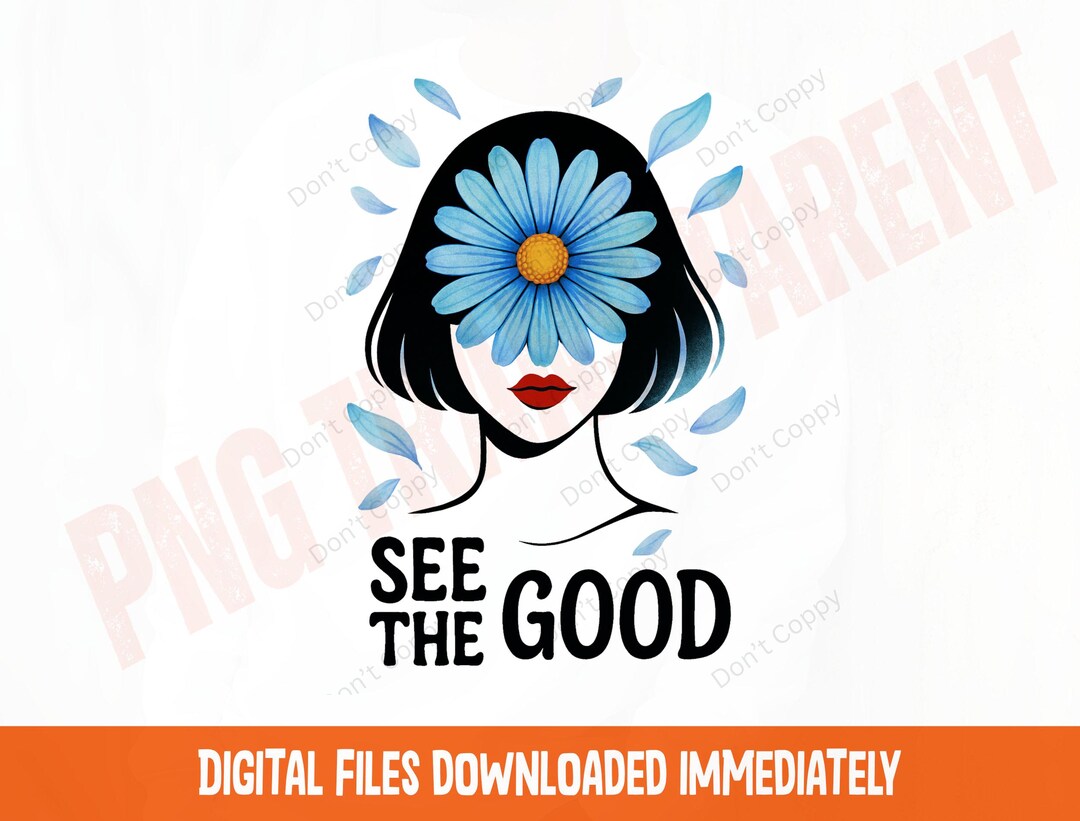 See the Good Png, Positive Quote Png, Sublimation Design, Flower Eye ...