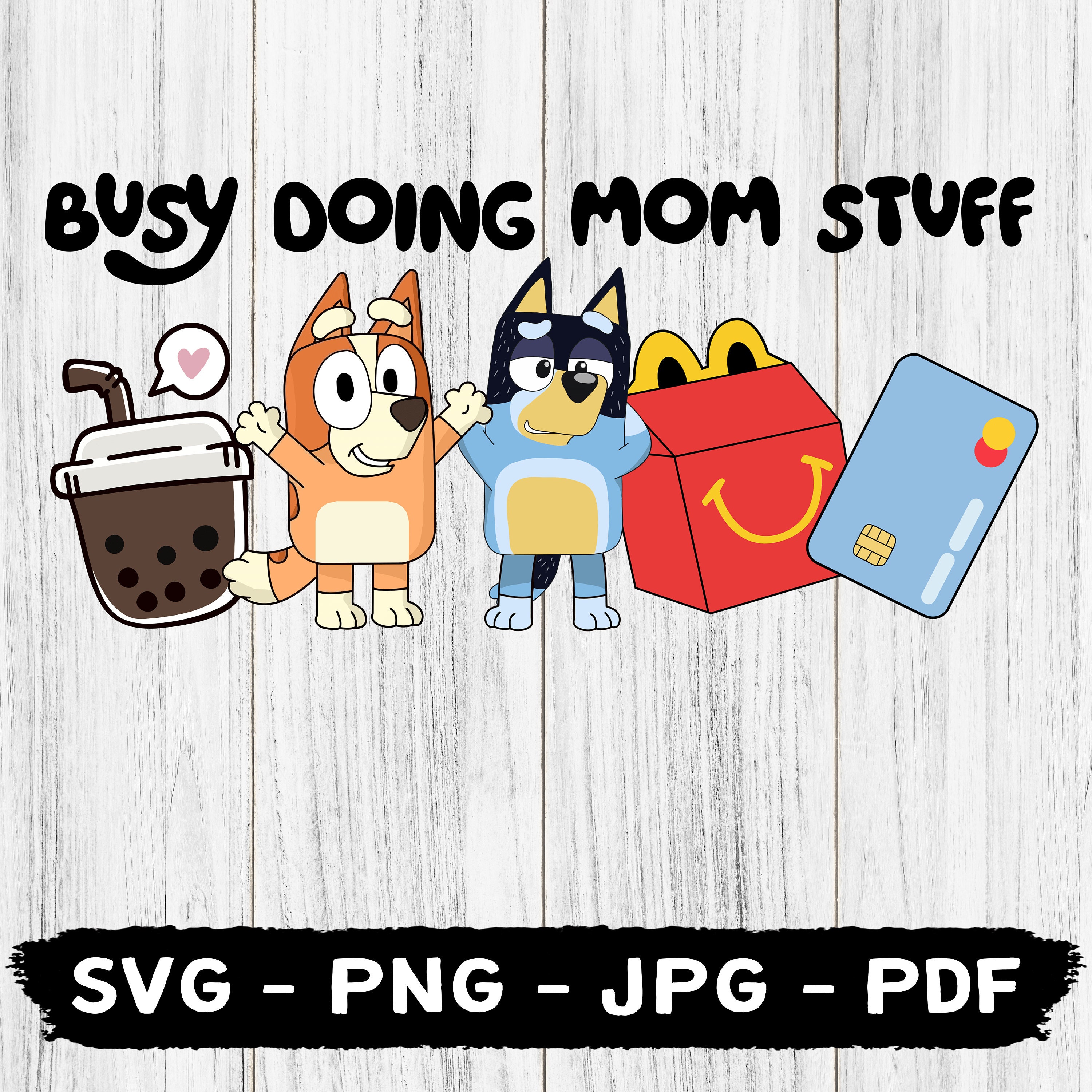 Busy Doing Mom Stuff Bluey Png Svg, Mom Png, Bluey Png, Digital ... Busy Doing Mom Stuff Bluey Png Svg, Mom Png, Bluey Png, Digital ...
