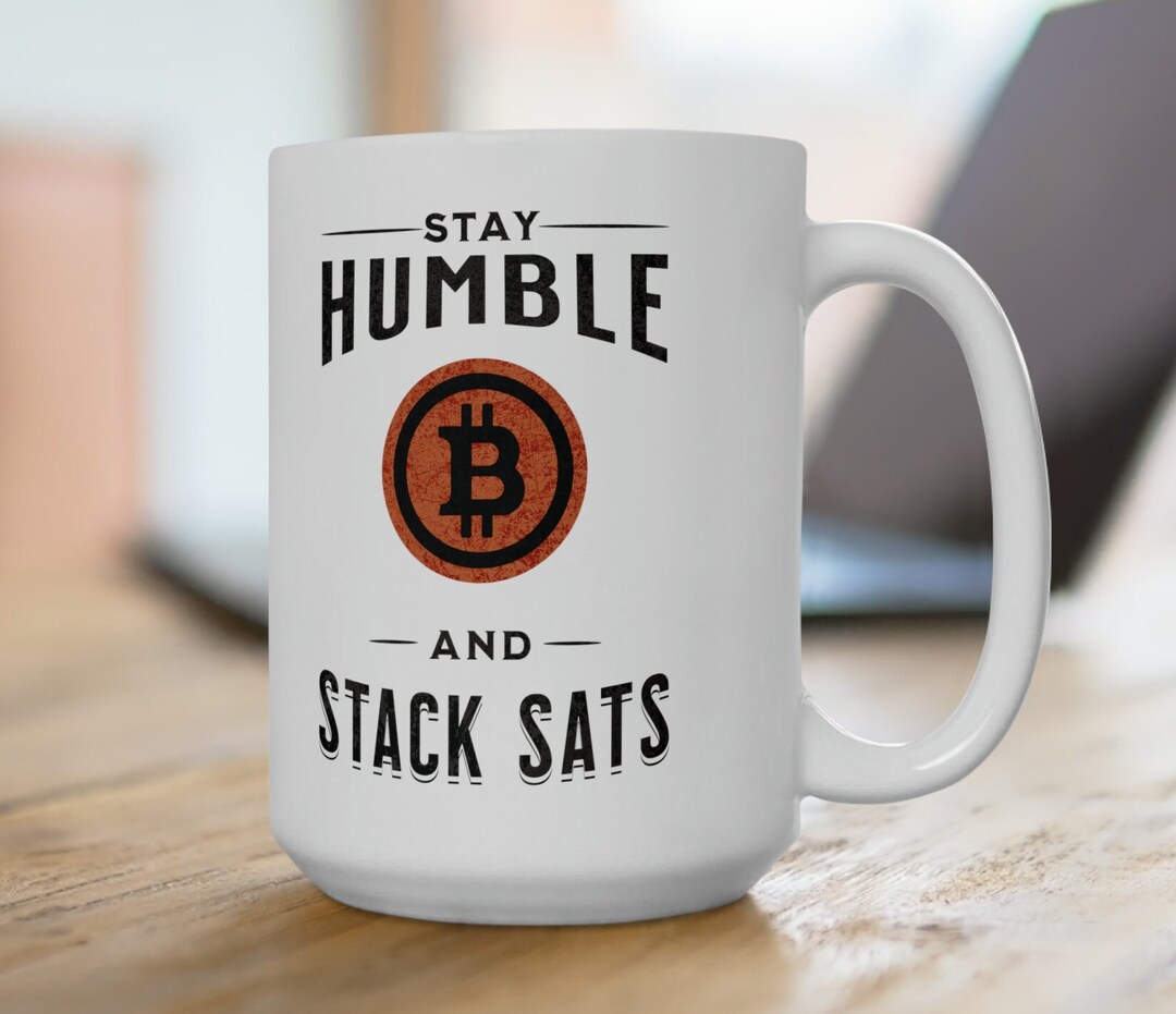 Bitcoin stay Humble and Stack Sats Ceramic Mug 15oz - Etsy