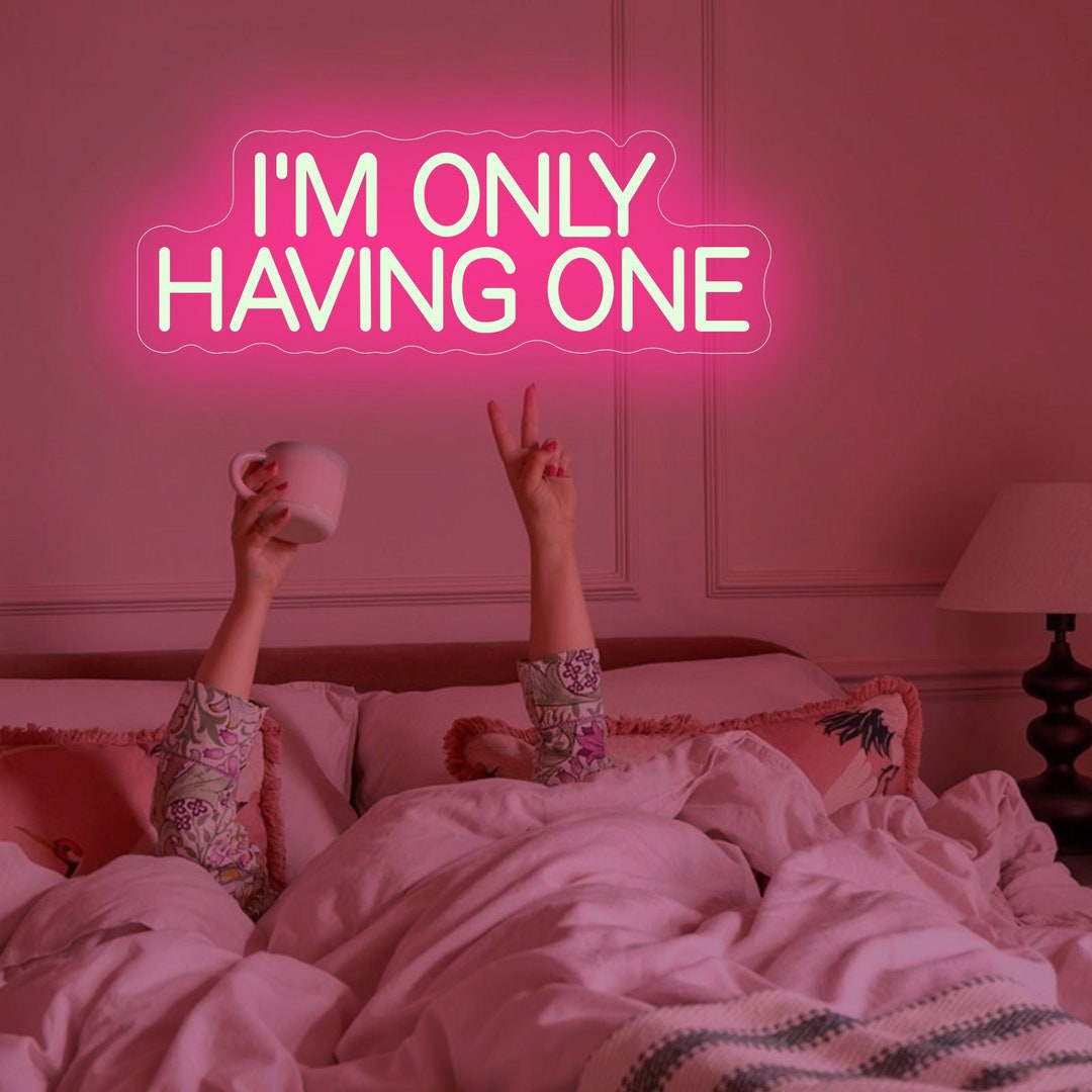 I'm Only Having One Neon Sign, Girl's Room Decor - Etsy