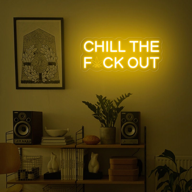 Chill Out Sign, Chill the Fuck Out Neon Sign, Marijuana Neon Sign, CBD ...