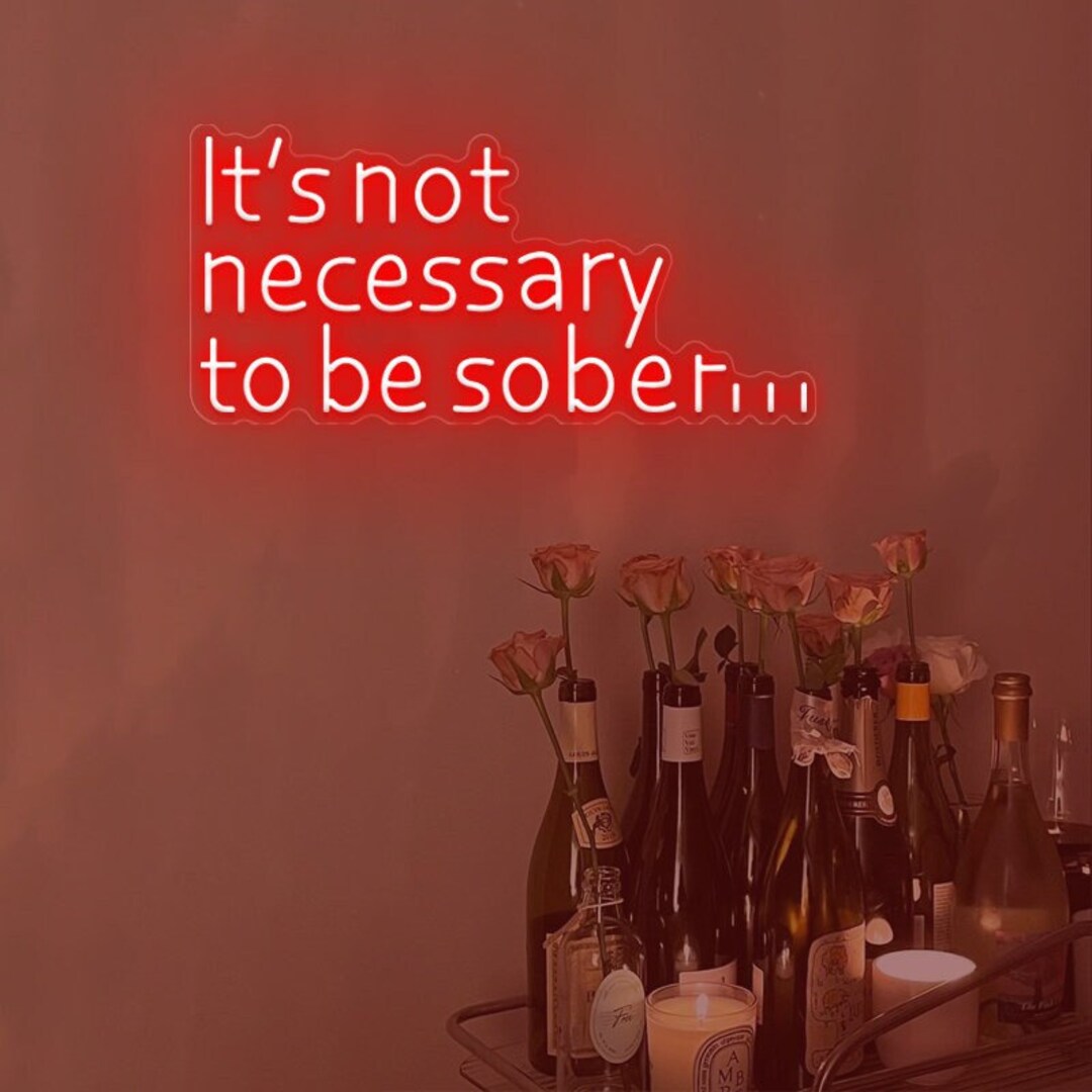 It's Not Necessary to Be Sober Neon Sign, Home Bar Decor, Bar Wall Art ...