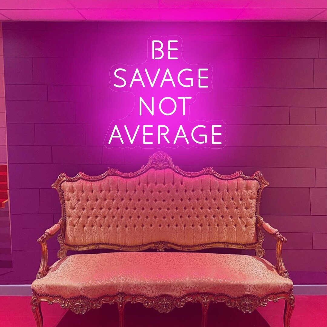 Be Savage Not Average Neon Light, Personalized Quote Name Neon Sign ...