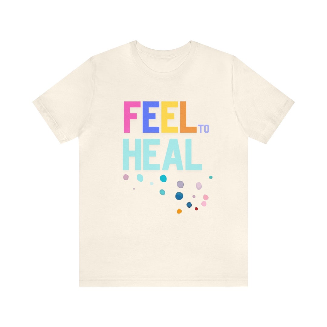 Feelings T Shirt, Feel to Heal Message Shirt, Unisex Jersey Short ...