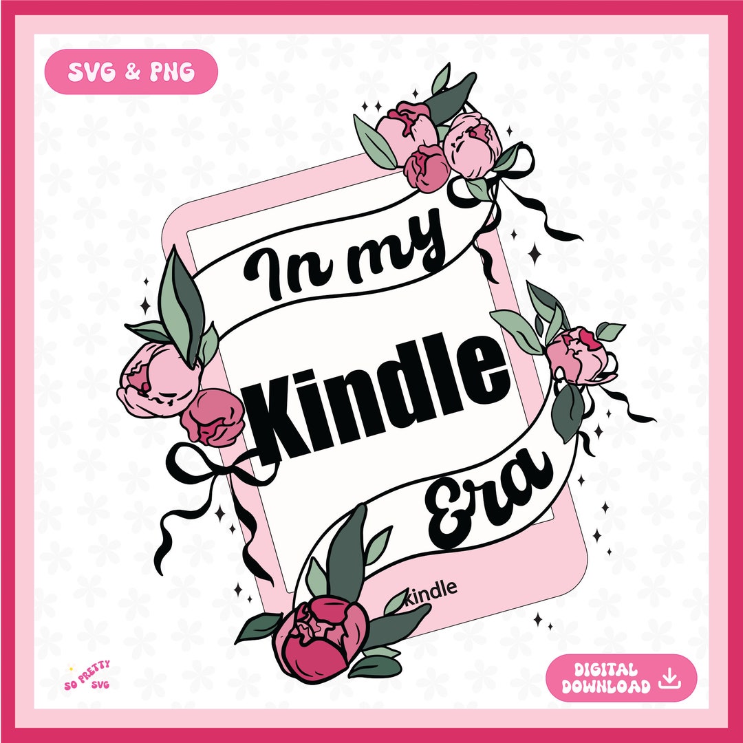 In My Kindle Era Bookish PNG SVG, Cute Trendy Bookish Design for Shirts ...