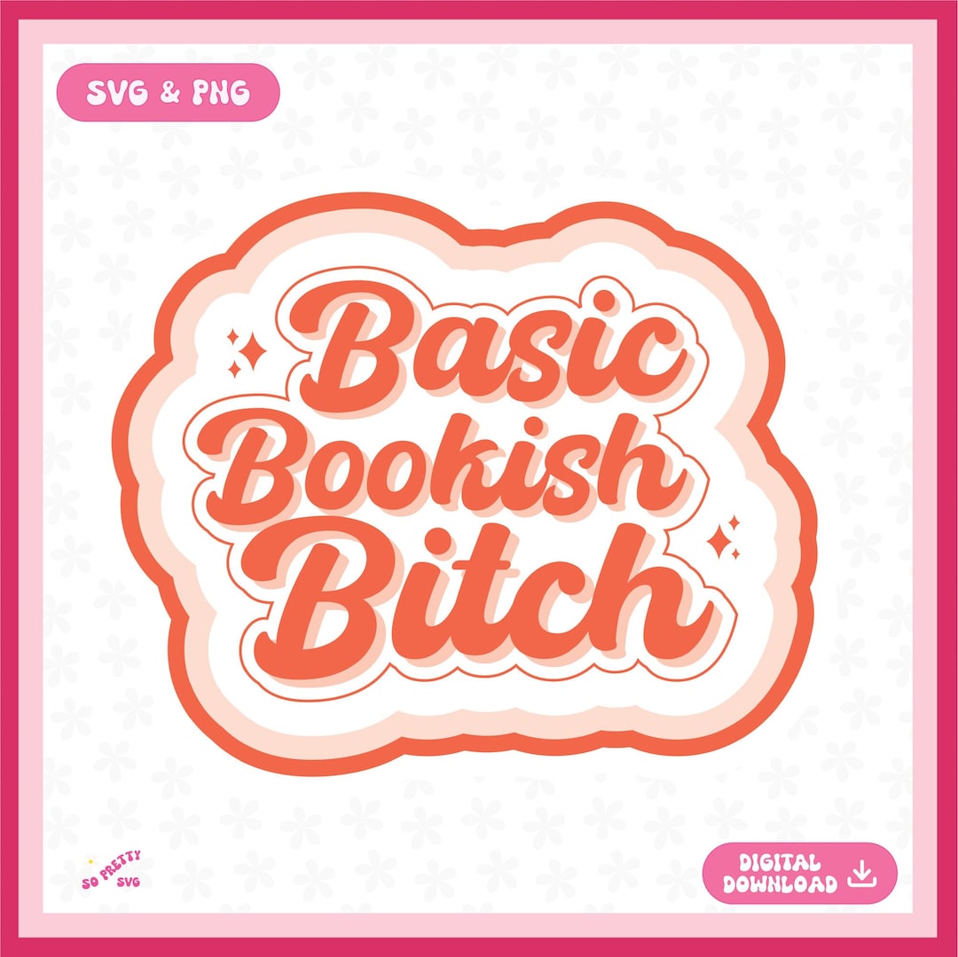 Basic Bookish Bitch Bookish PNG and SVG, Cute Trendy Bookish Design for ...