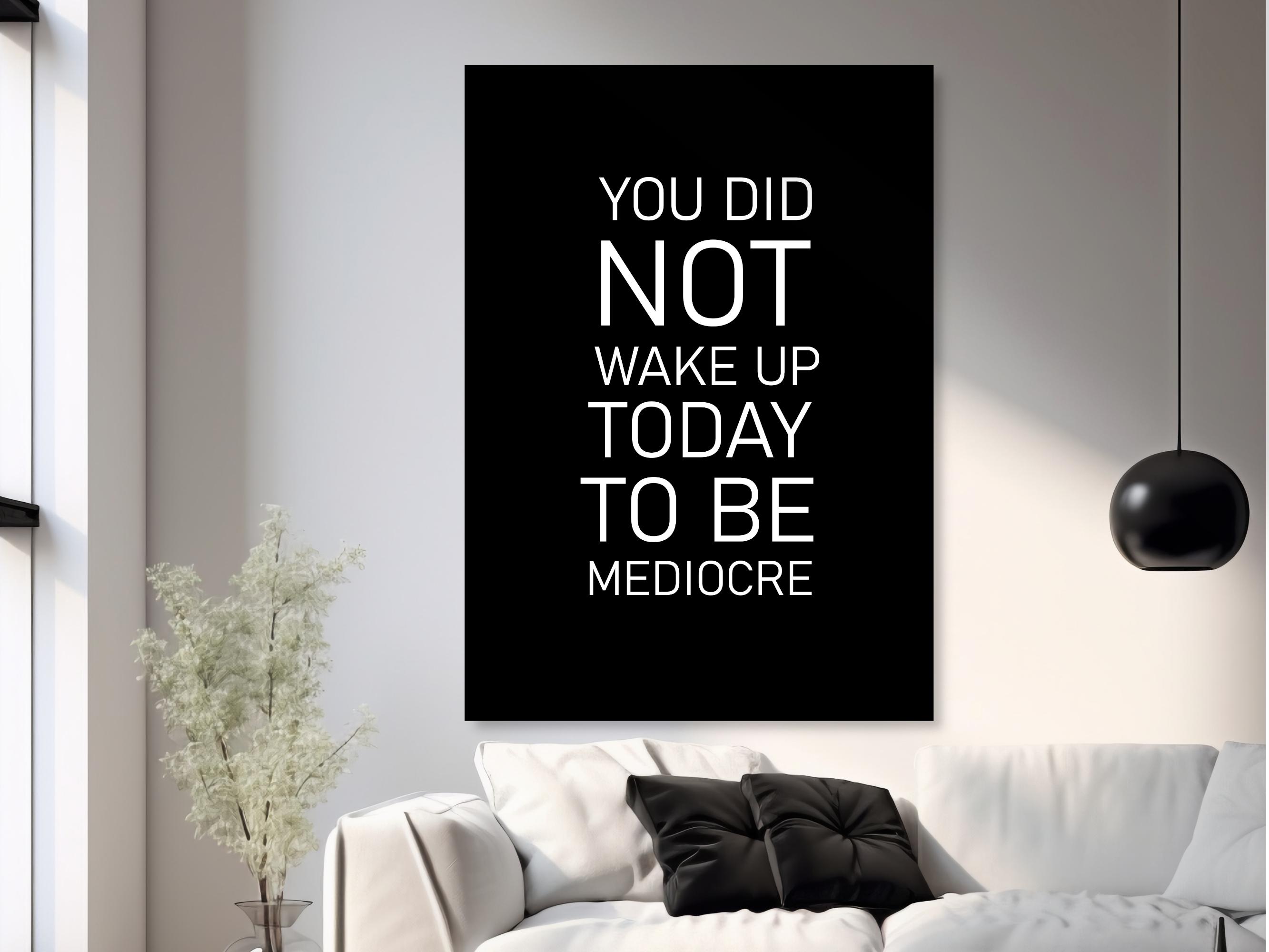 You Did Not Wake up to Be Mediocre Motivational Wall Art Canvas Modern ...