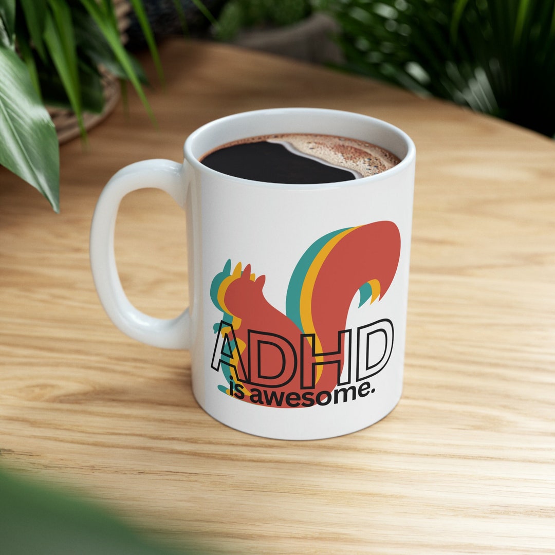 ADHD is Awesome Coffee Tea Mug Squirrel Brain Neurodiverse ...