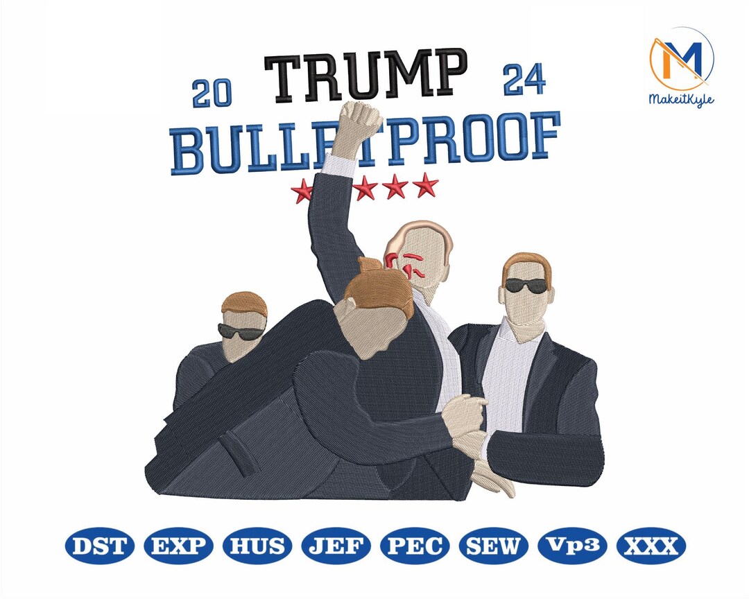 Trump Machine Embroidery Design, Trump Embroidery File, Bulletproof ...