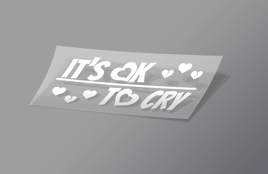 It's Ok to Cry Vinyl Decal - Car Decal - Cute Vinyl Sticker - Etsy