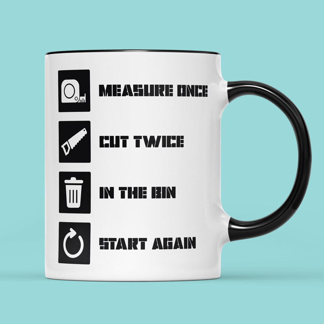 Measure Once Cut Twice Mug Joke Funny Cool Gift Idea Carpenter Joiner ...