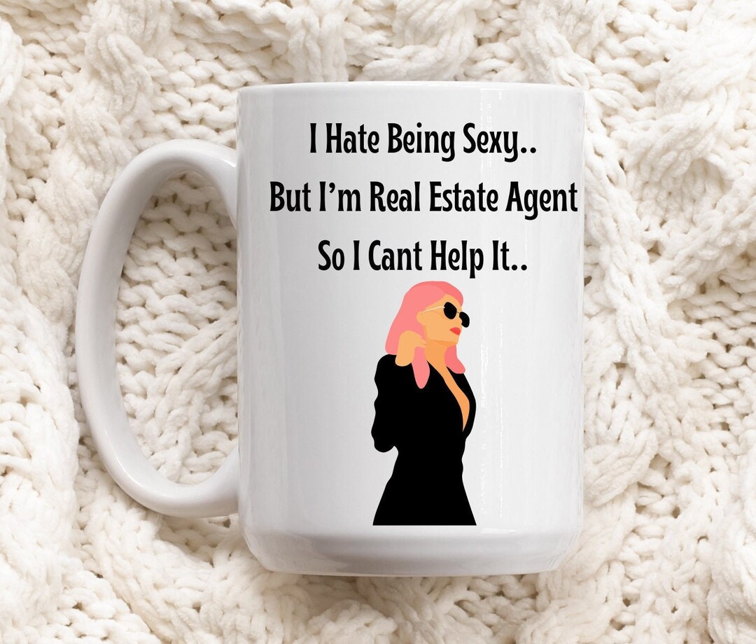 I Hate Being Sexy Realtor Mug, Realtor Gift, Real Estate Agent Mug ...