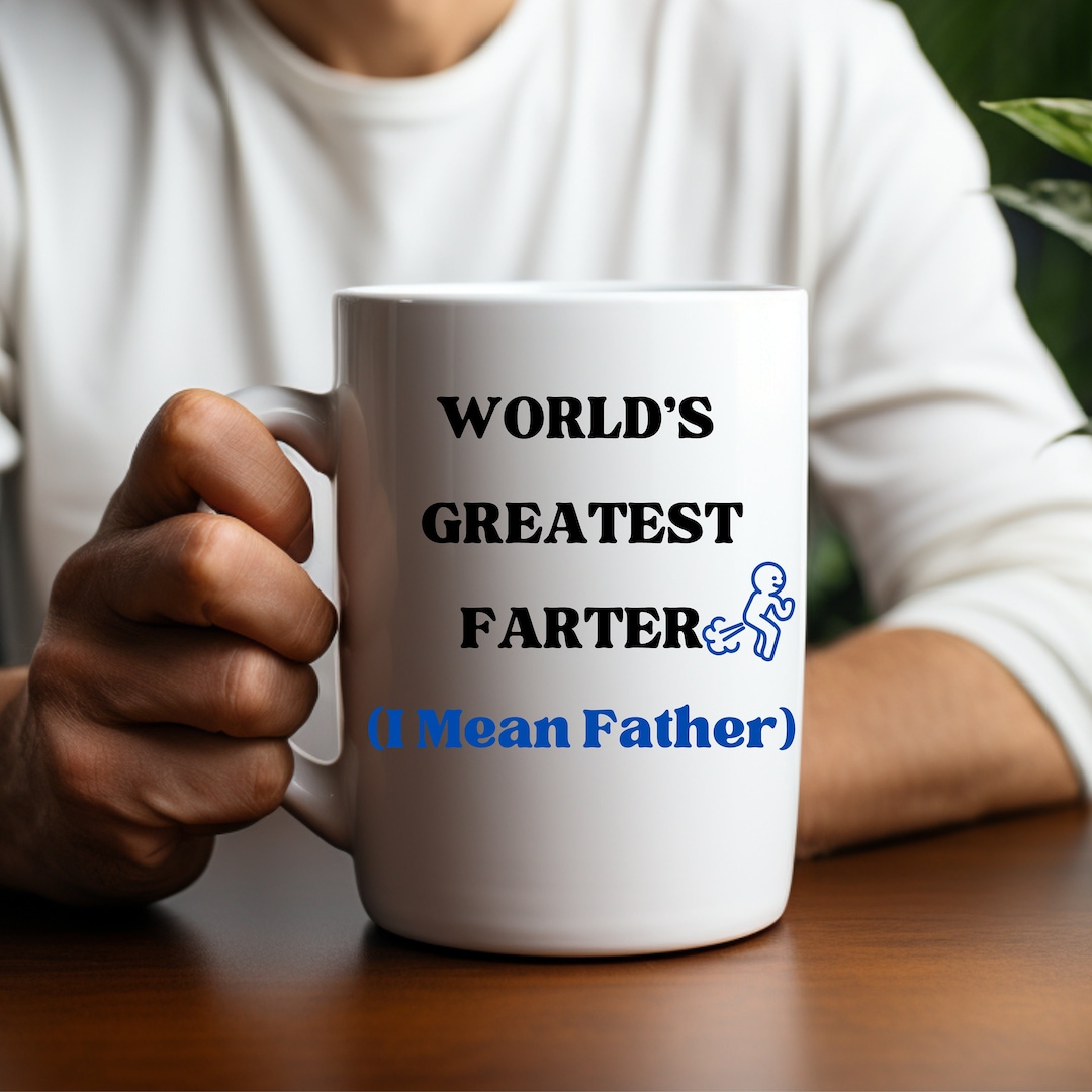 Worlds Greatest Farter (I Mean Father) Mug 15oz Father’s Day Gift, Dad ...