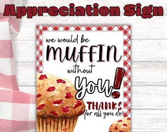 Muffin Without You, Teacher and Staff Appreciation Sign, INSTANT ...