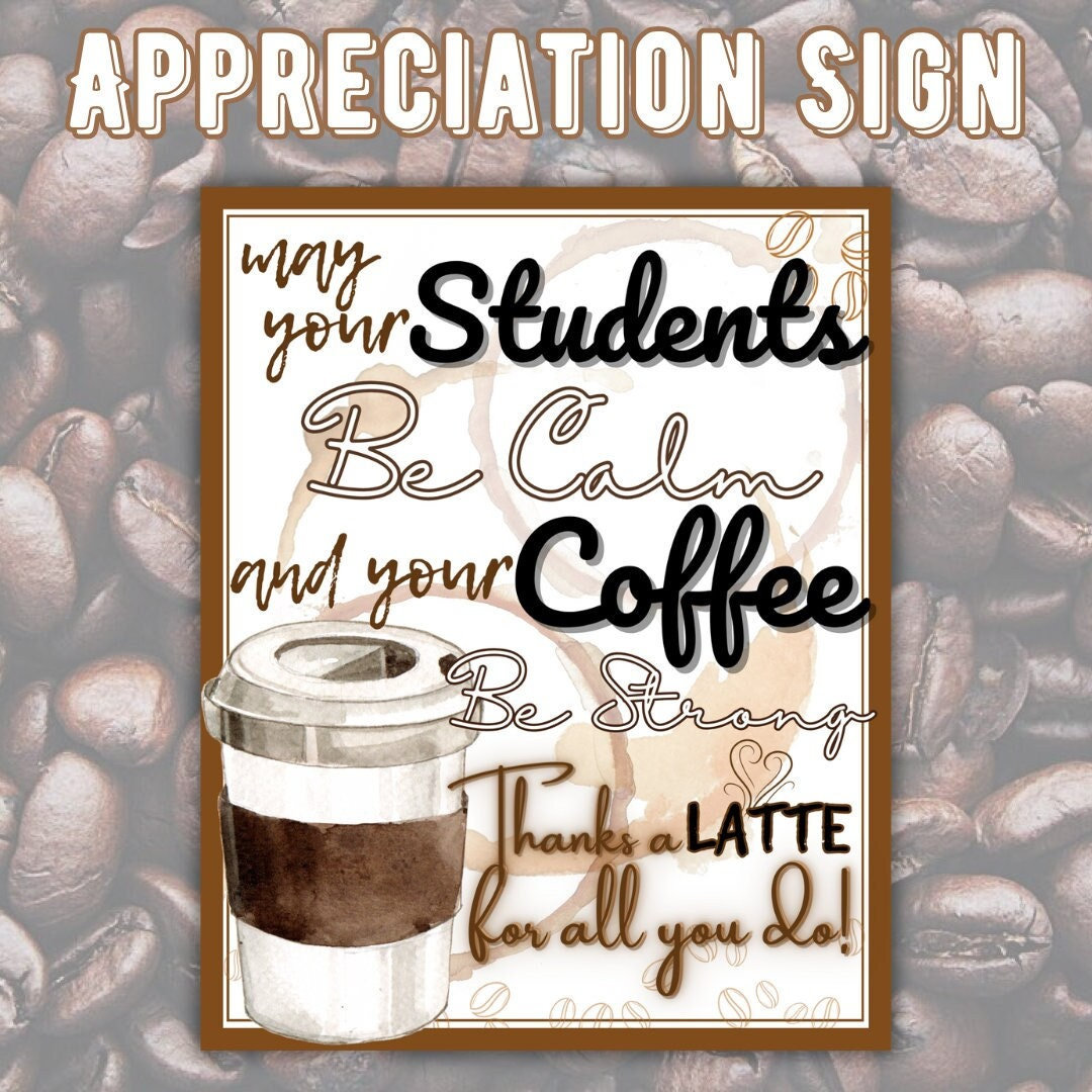Coffee Appreciation, Teacher and Staff Appreciation Sign, INSTANT ...