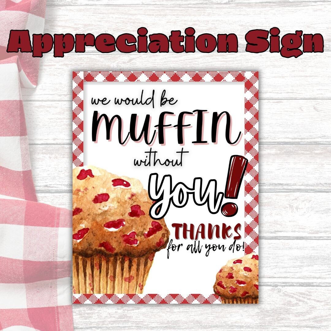Muffin Without You, Teacher and Staff Appreciation Sign, INSTANT ...