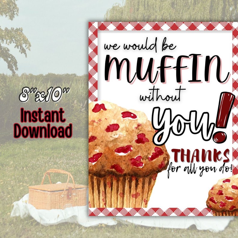 Muffin Without You, Teacher and Staff Appreciation Sign, INSTANT ...