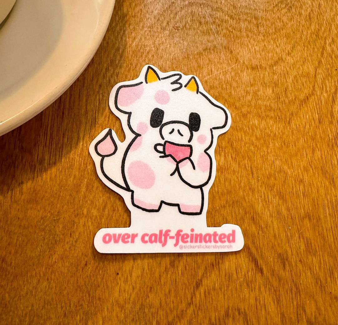 Adorable Over Calf-feinated High Quality Vinyl Sticker for Coffee ...
