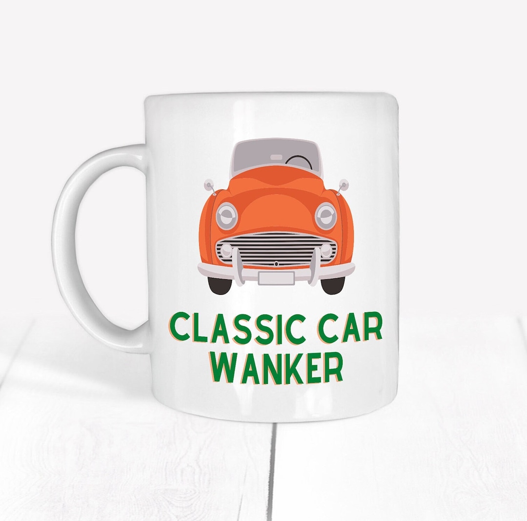 Funny Classic Car Mug Classic Car Wanker Mug Funny Joke Classic Car ...