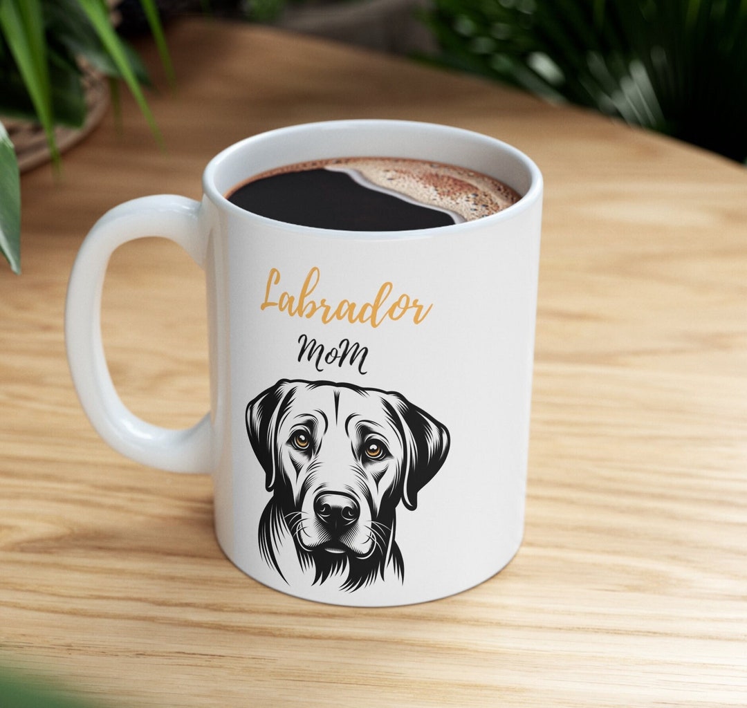LABRADOR MOM Ceramic Mug Custom Print Gift Ideas Mom Gift, Coffee ...