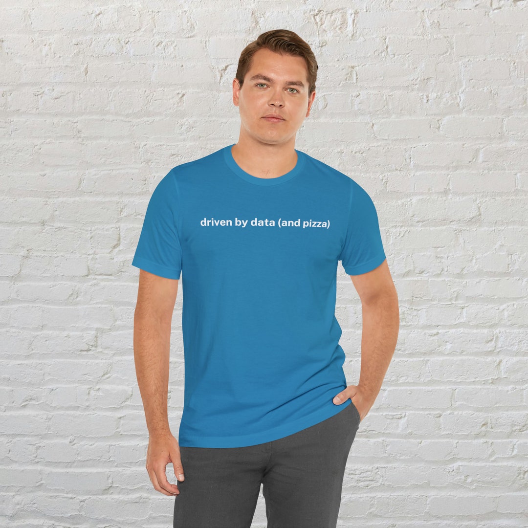 Funny Data T-shirt driven by Data and Pizza - Etsy