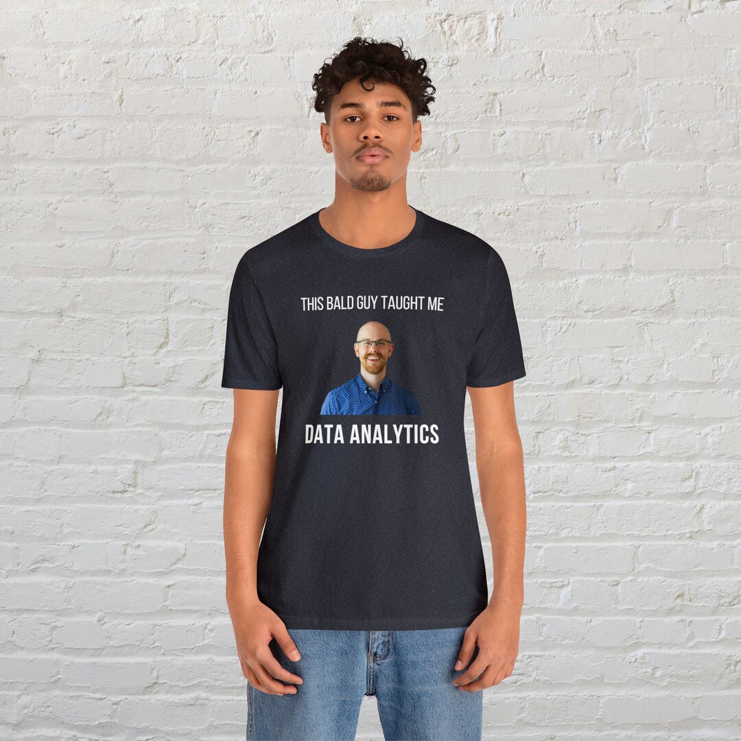 Alex the Analyst T-shirt this Bald Guy Taught Me Data Analytics - Etsy