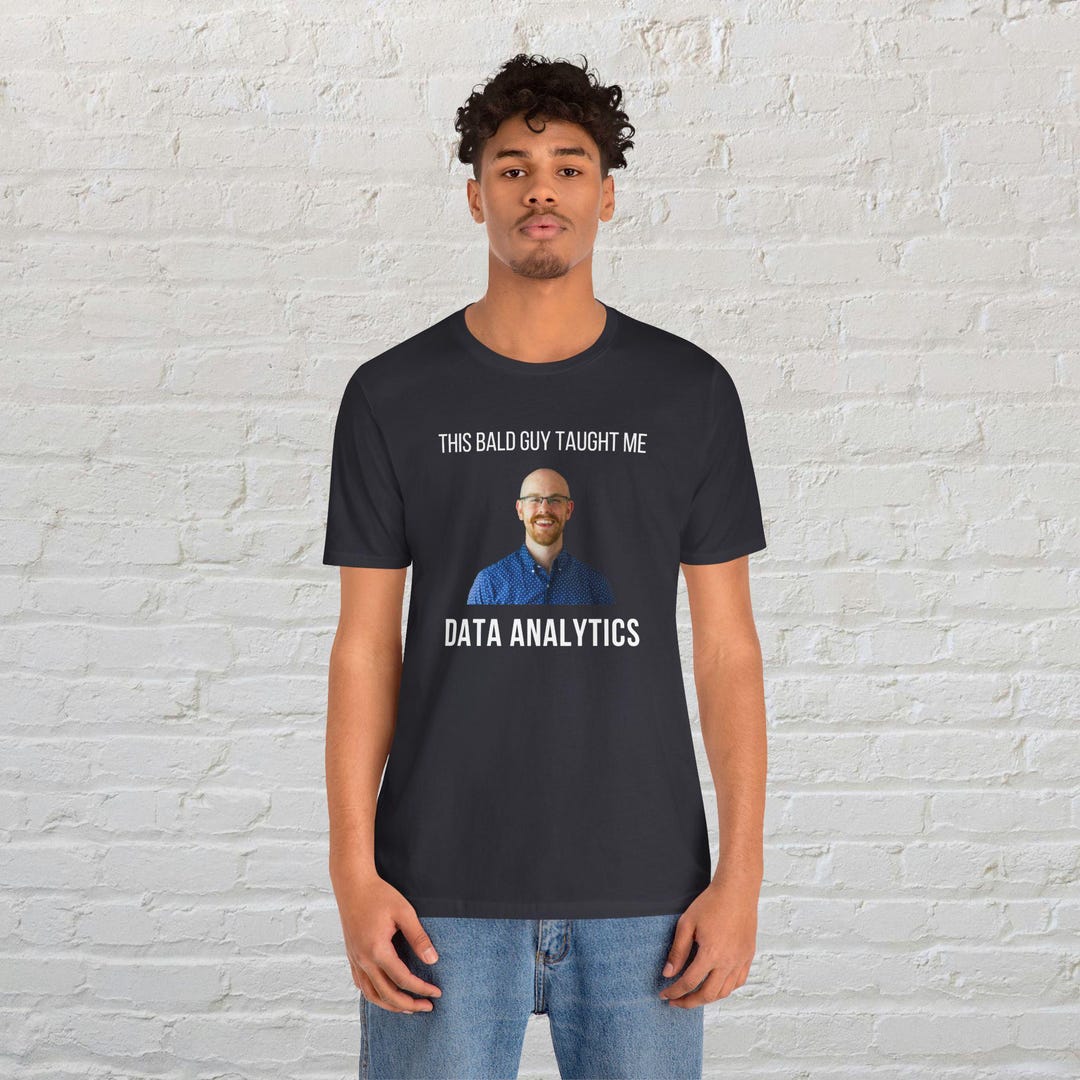 Alex the Analyst T-shirt - "this Bald Guy Taught Me Data Analytics" - Etsy