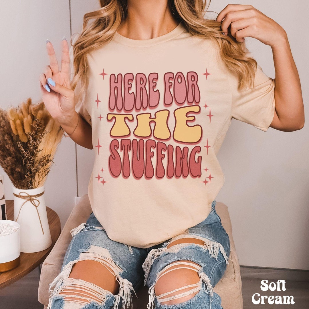 Here for the Stuffing, Fall Thanksgiving Shirt, Wavy Retro Font, Fall ...