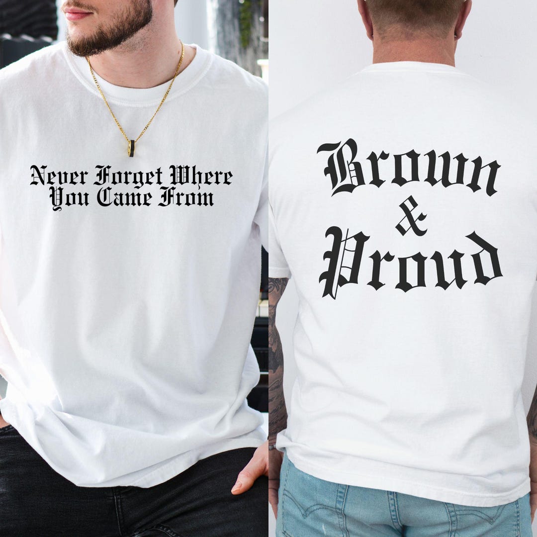Never Forget Where You Came From Shirt, Brown and Proud Tshirt, Latinx ...