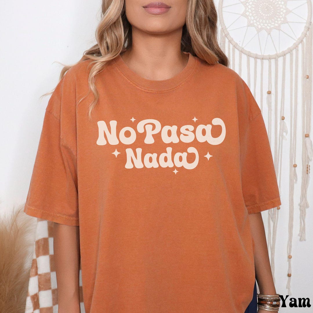 No Pasa Nada Shirt, Spanish T-shirt, Latinx Style, Espanol Tee, Unisex ...