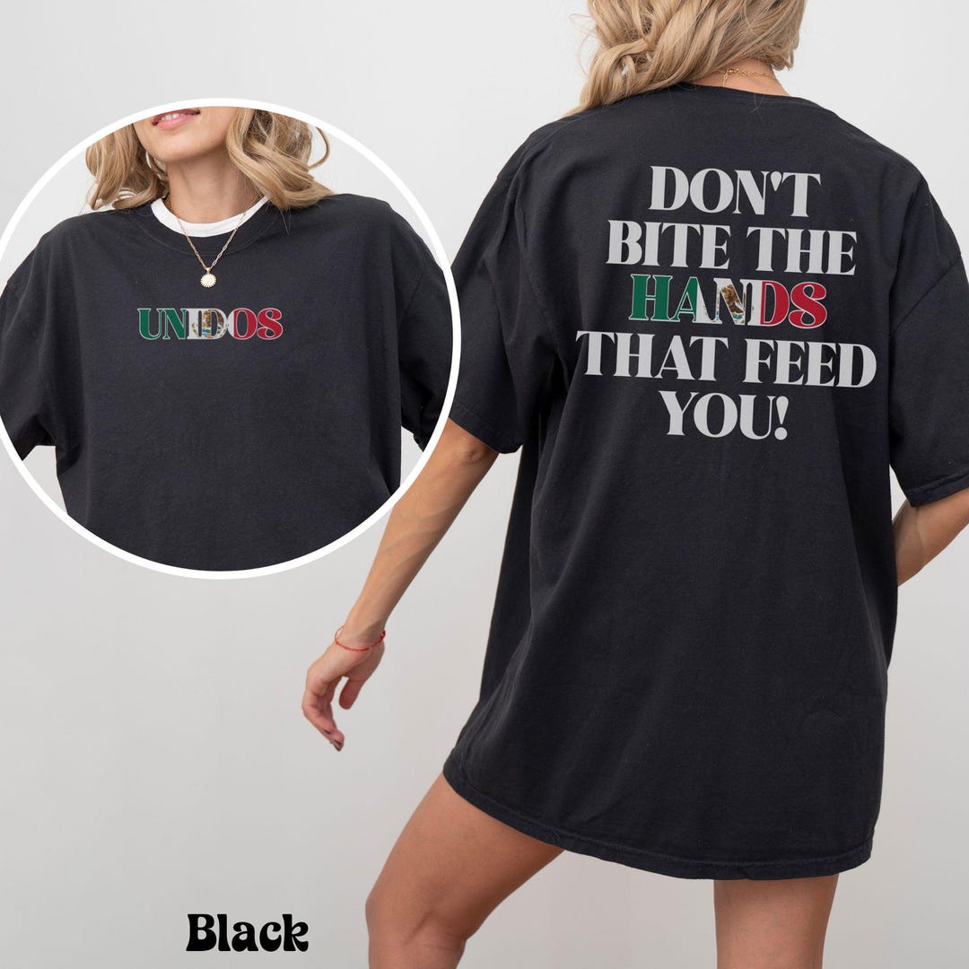 Don't Bite the Hands That Feed You Shirt, Immigrant Rights Tee, Unisex ...