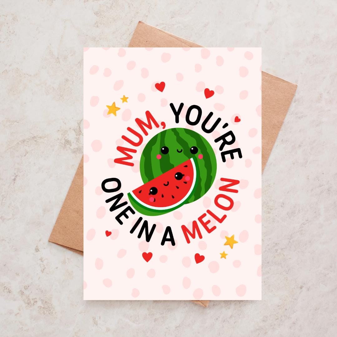 Mum You're One in a Melon Mothers Day Card Melon Mum Birthday Card Cute ...
