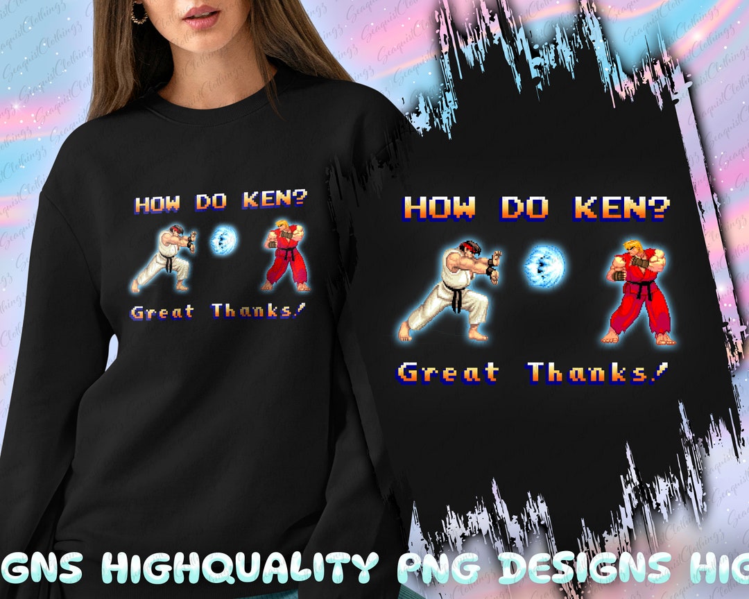 How Do Ken Great Thanks Street Fighter Gaming Animation Print Custom T ...