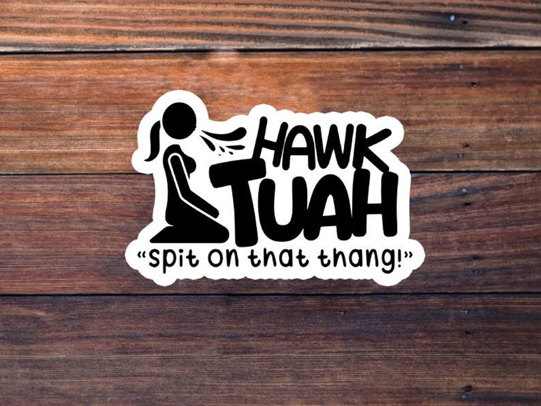 HAWK TUAH Spit on That Thang Sticker, Hawk Tuah Meme Sticker, Funny ...