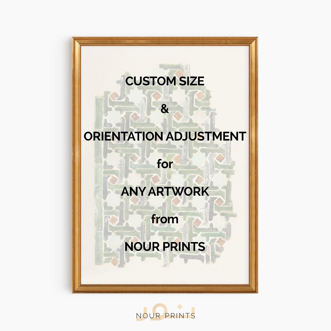 Custom Sizing and Orientation Adjustment for Any Artwork From Nour ...