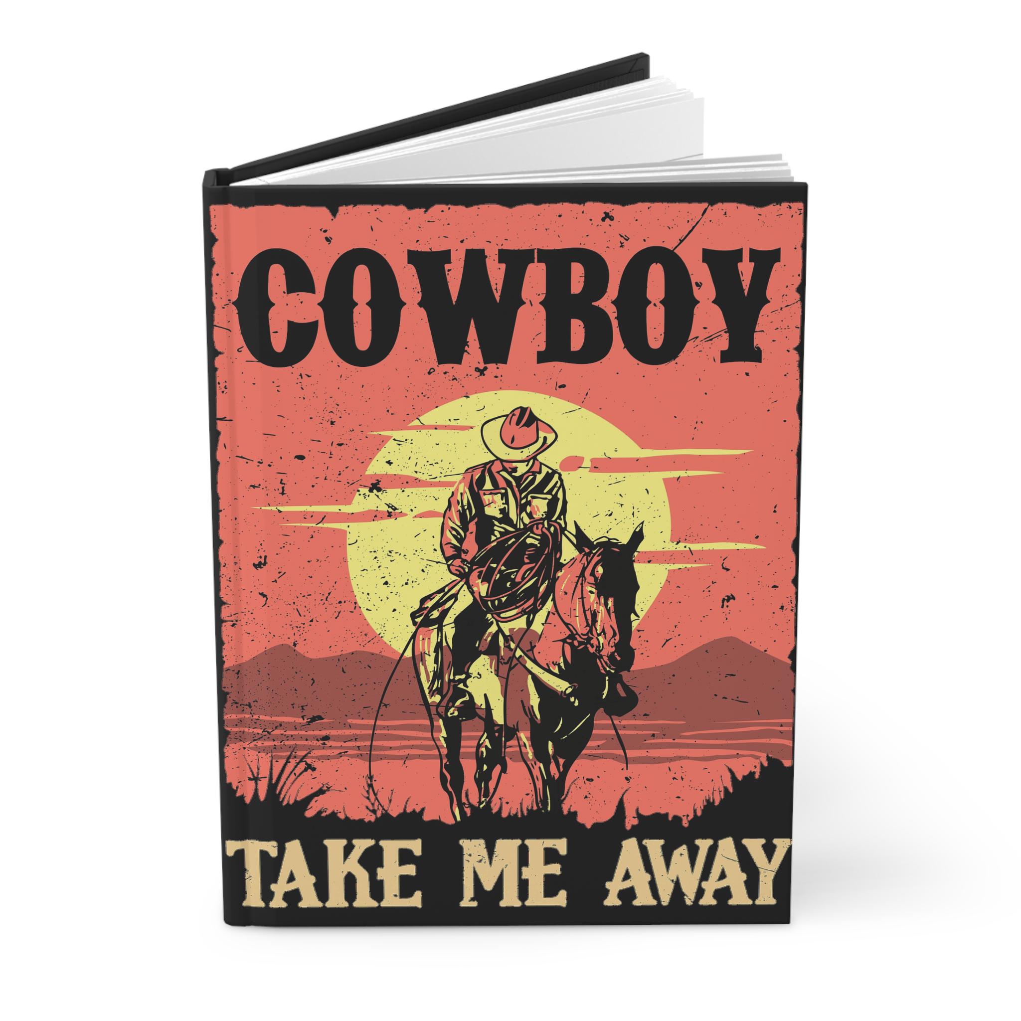 Cowboy Take Me Away Hardcover Journal, Western Notebook for Cowgirls ...