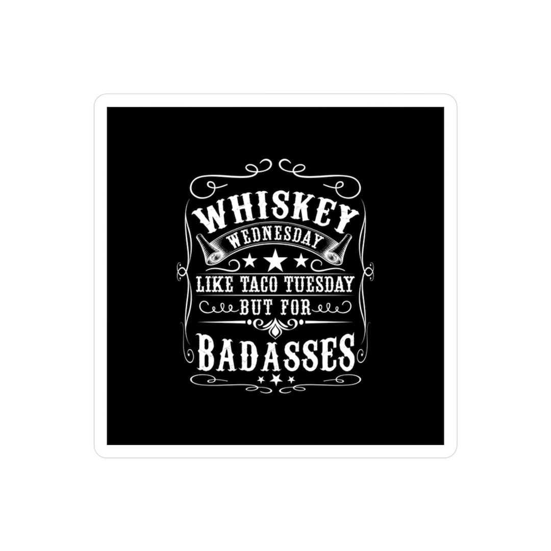 Funny Whiskey-themed Vinyl Decal "whiskey Wednesday: Like Taco Tuesday ...