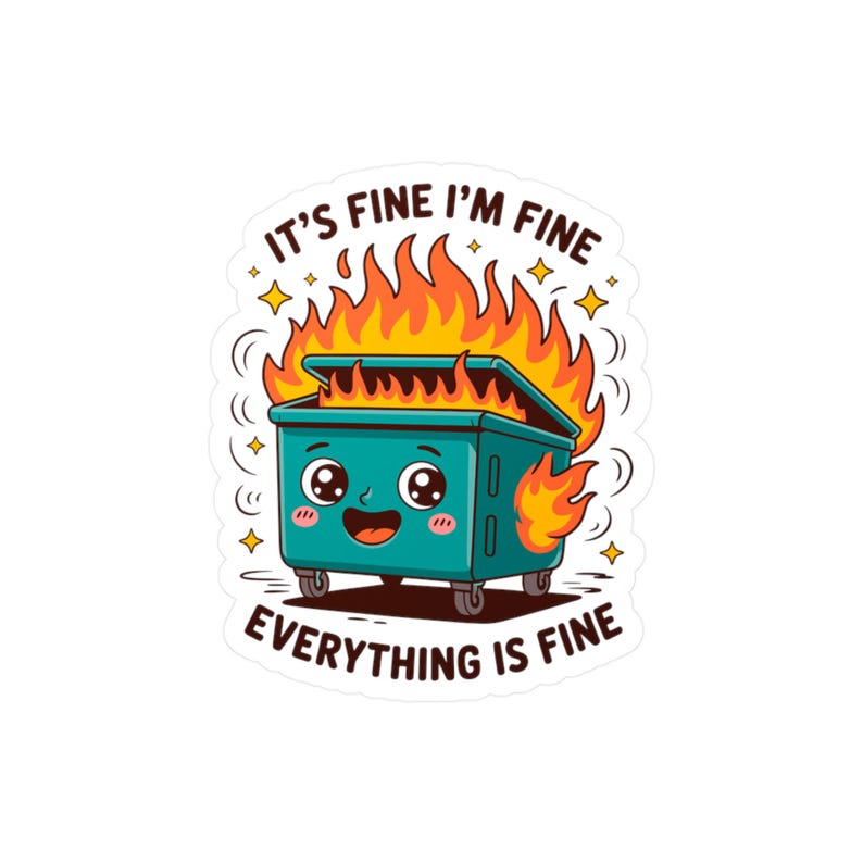 Funny "it's Fine. I'm Fine. Everything is Fine" Dumpster Fire Vinyl ...