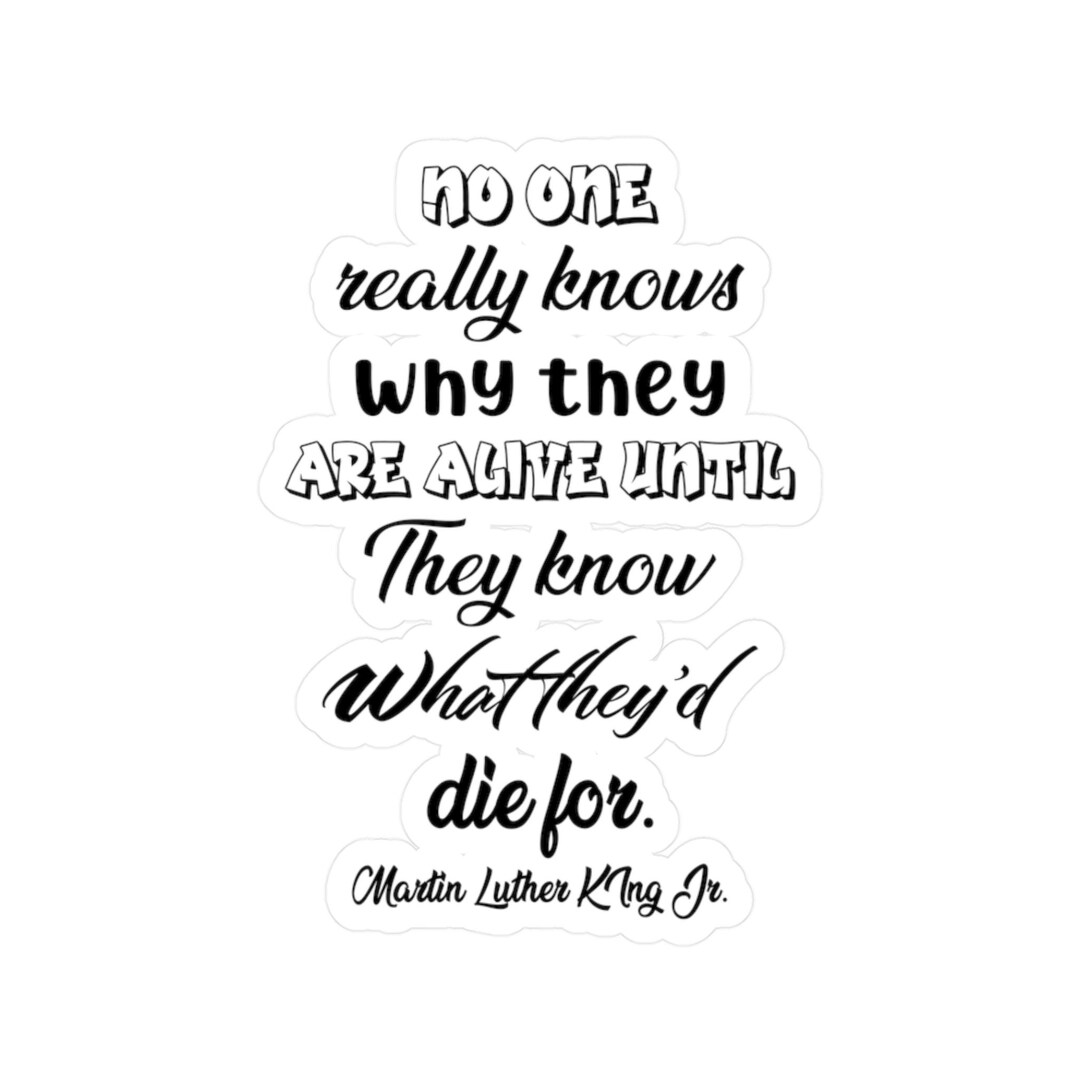 MLK Jr Quote "no One Really Knows Why They Are Alive..." Vinyl Decal ...